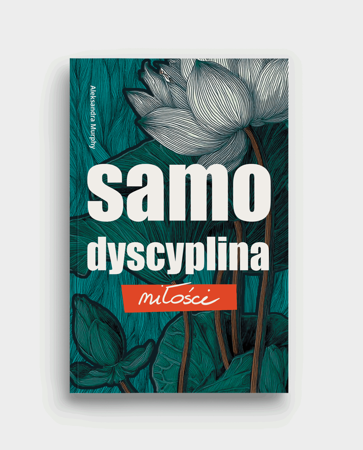 Samodyscyplina miłości - Aleksandra Murphy | Nowość! - Sklep Malak